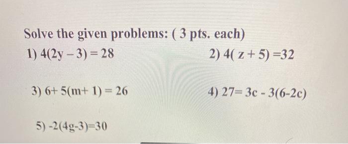 Solved Solve the given problems: (3 pts. each) 1) 4(2y – 3) | Chegg.com