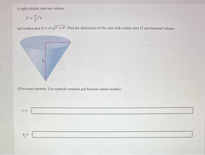 Solved A right circular cone has volume V=3πr2h and surface | Chegg.com
