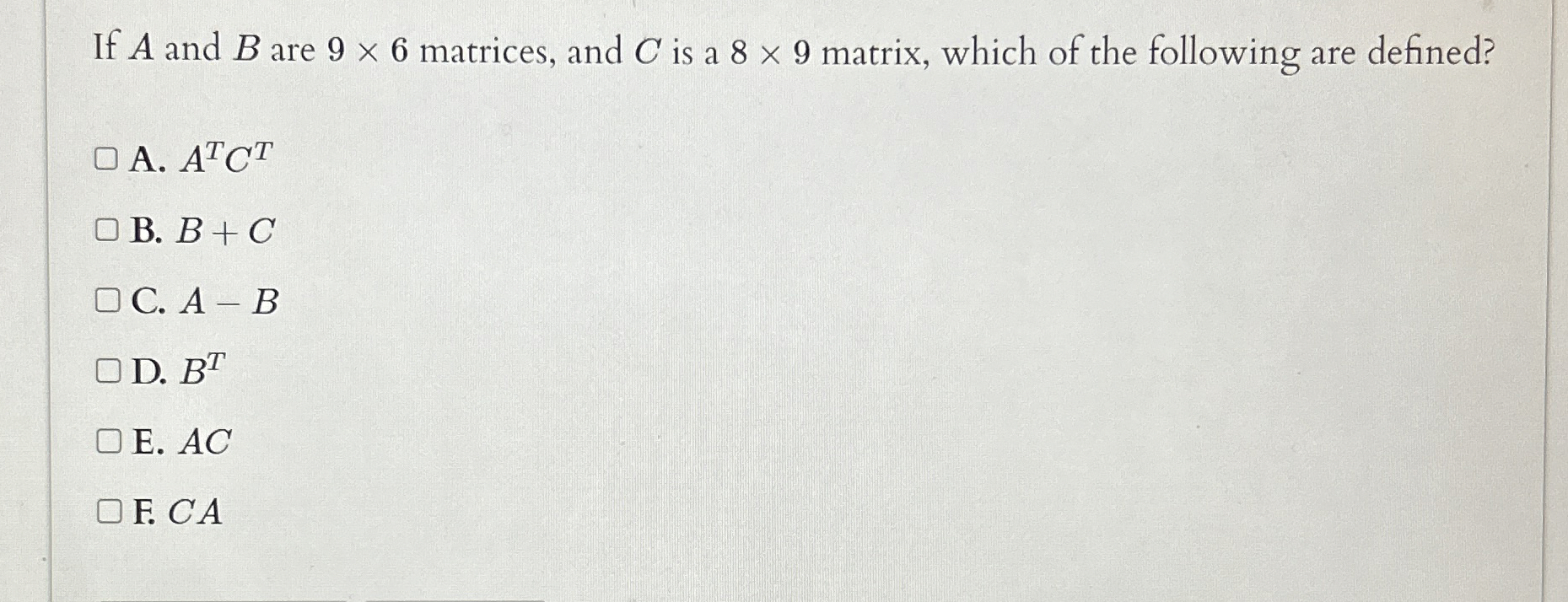 Solved If A and B ﻿are 9×6 ﻿matrices, and C ﻿is a 8×9 | Chegg.com