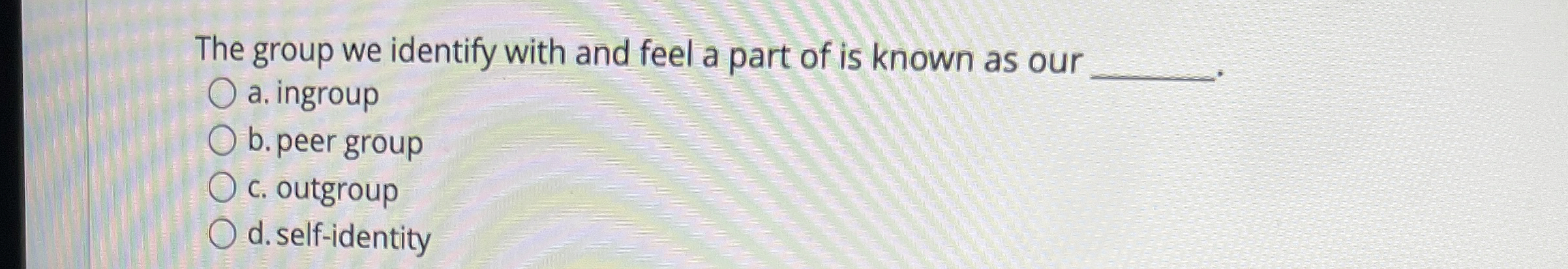 Solved The group we identify with and feel a part of is | Chegg.com
