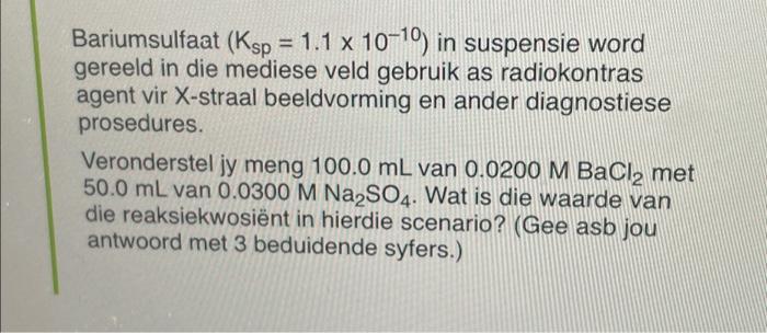 Solved Bariumsulfaat (Ksp = 1.1 x 10-10) in suspensie word | Chegg.com