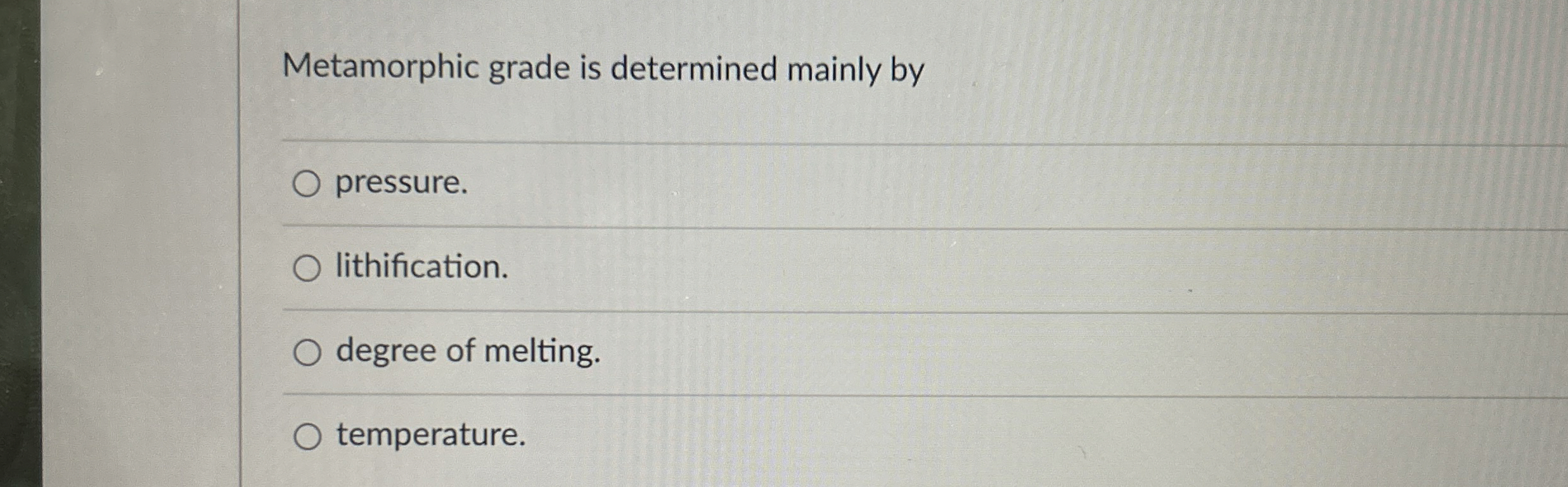 Solved Metamorphic grade is determined mainly | Chegg.com