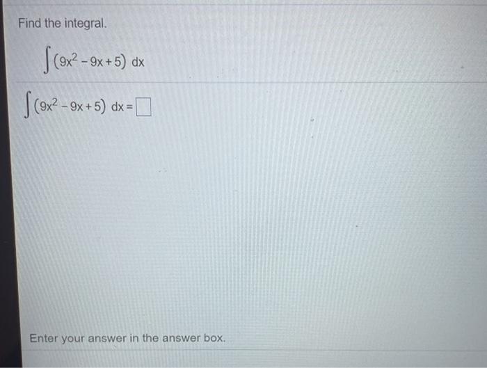 Solved Find the integral √ (9x² - 9x + 5) dx (9x2 –9x + 5) | Chegg.com