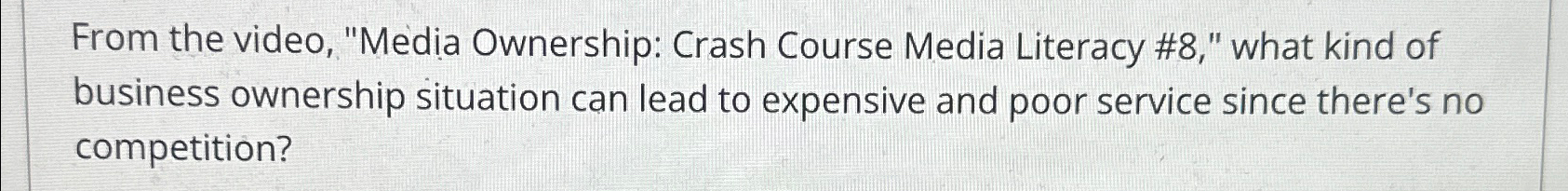Solved From the video, "Media Ownership: Crash Course Media | Chegg.com