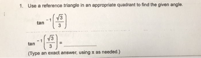 Solved 1. Use a reference triangle in an appropriate | Chegg.com