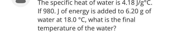 Solved The specific heat of water is 4.18 J/g°C. If 980. J | Chegg.com