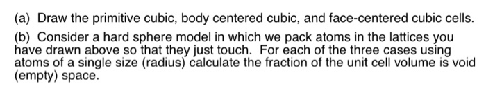 Solved (a) Draw the primitive cubic, body centered cubic, | Chegg.com