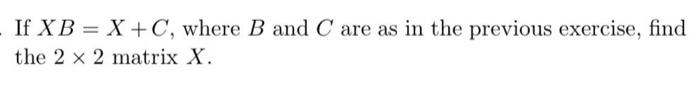 Solved If XB=X+C, where B and C are as in the previous | Chegg.com