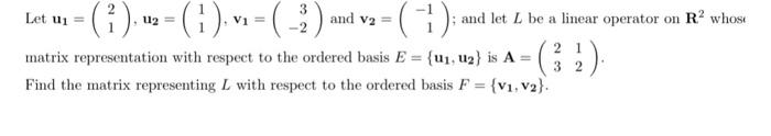 Solved Let u1=(21),u2=(11),v1=(3−2) and v2=(−11); and let L | Chegg.com