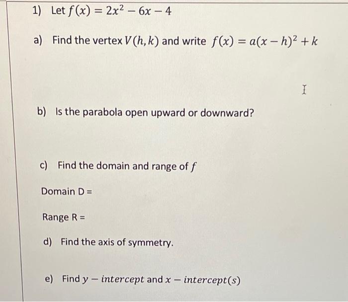 Solved 1) Let f(x) = 2x2 - 6x – 4 = - a) Find the vertex | Chegg.com