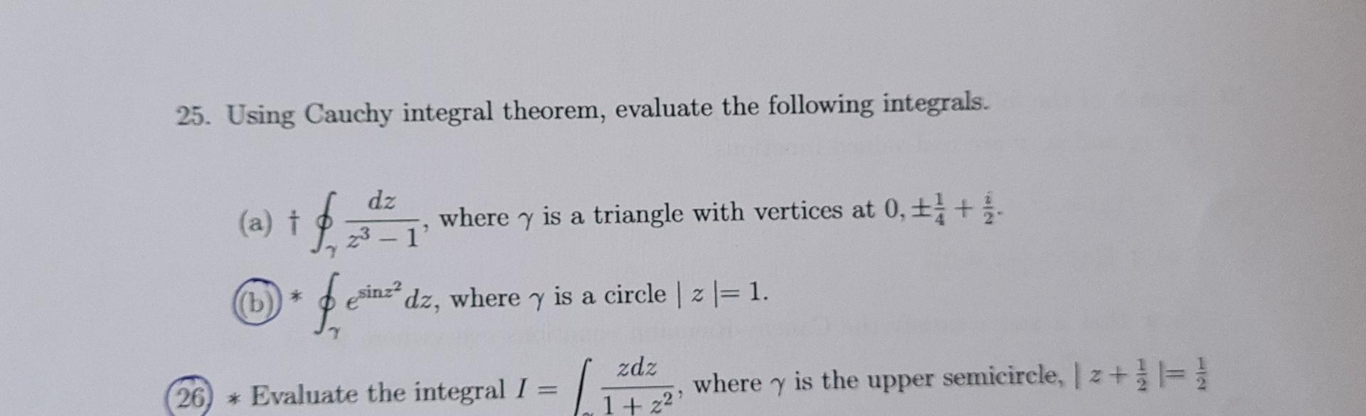 Solved 25. Using Cauchy integral theorem, evaluate the | Chegg.com