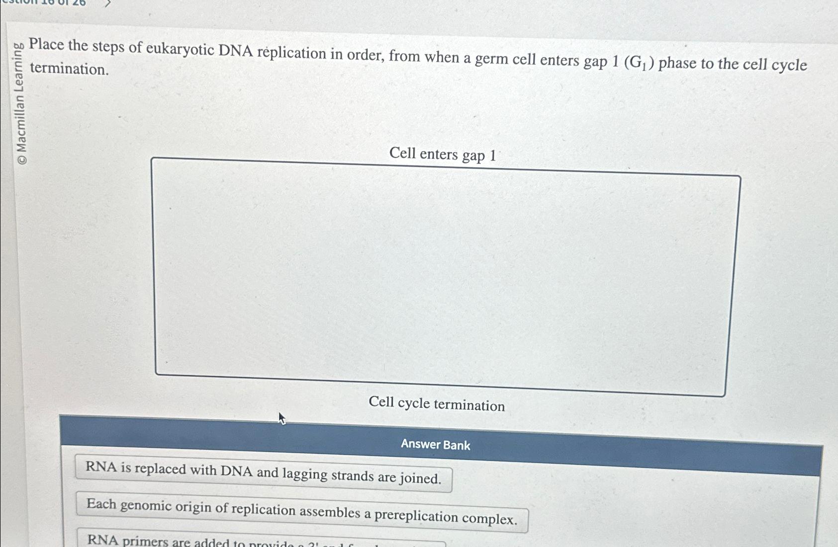 Solved Place the steps of eukaryotic DNA replication in | Chegg.com