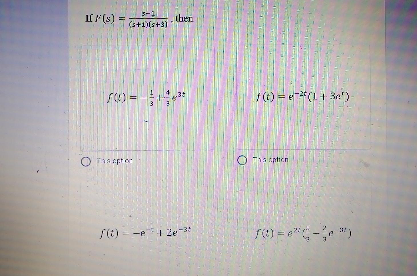 Solved S-1 If F(s) then (s+1)(s+3) 4 30 f(t) = e-2t(1 + 3e) | Chegg.com
