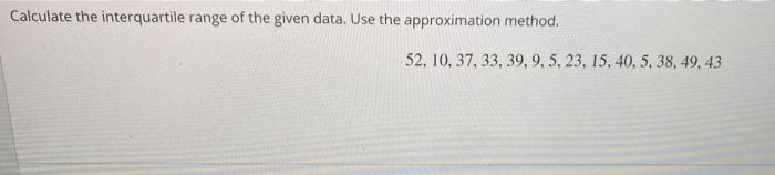 Solved Calculate the interquartile range of the given data. | Chegg.com