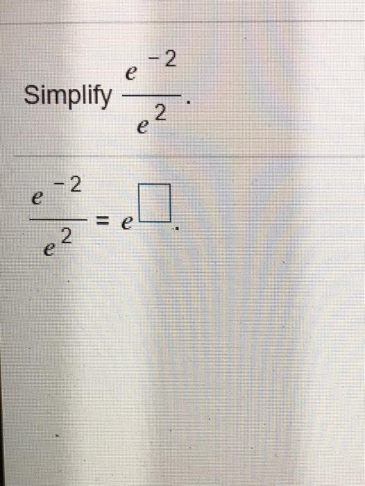 Solved -2 e Simplify 2 e - 2 e = e e | Chegg.com