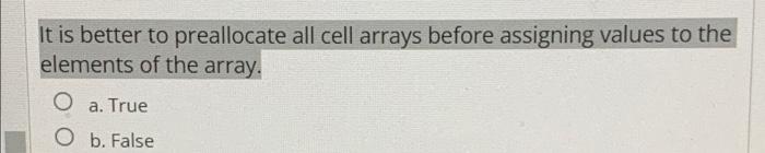Solved It is better to preallocate all cell arrays before | Chegg.com