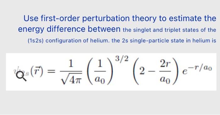 Solved Use First Order Perturbation Theory To Estimate The