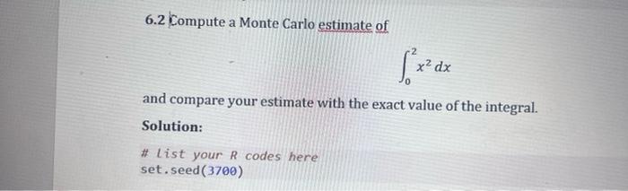 Solved 6 2 Compute A Monte Carlo Estimate Of ∫02x2dx And