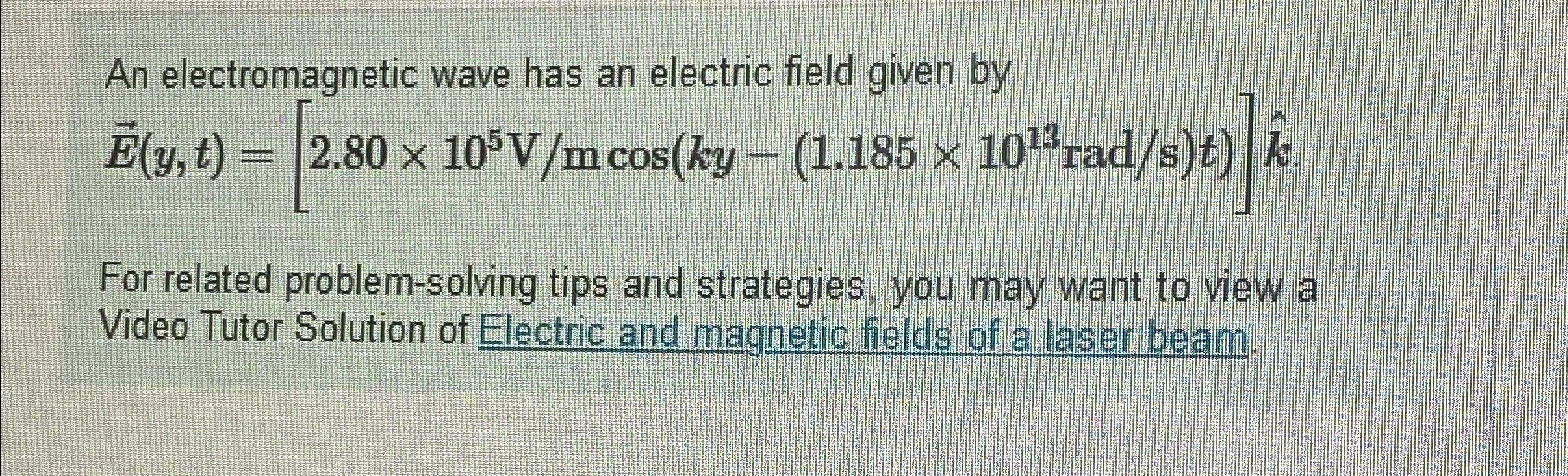 Solved An electromagnetic wave has an electric field given | Chegg.com
