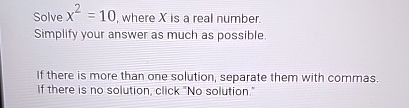 Solved Solve x2=10, ﻿where x ﻿is a real number.Simplify your | Chegg.com