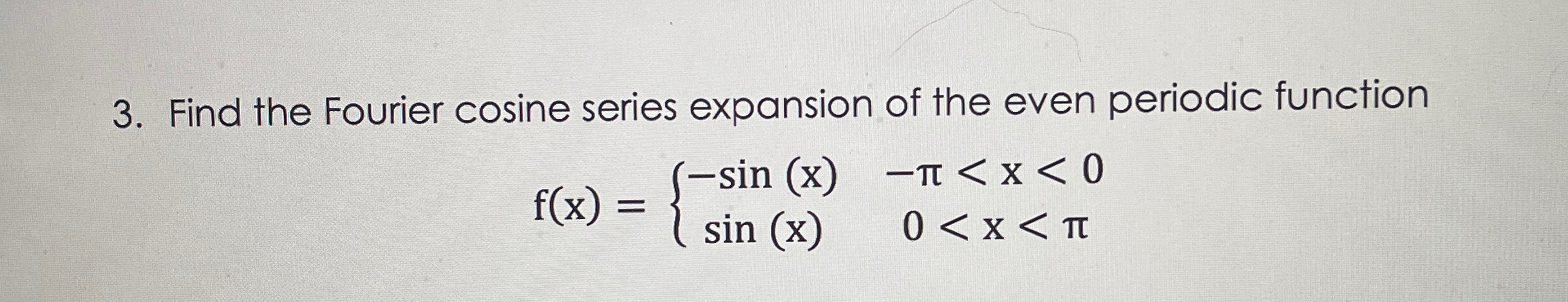 Solved Find the Fourier cosine series expansion of the even | Chegg.com
