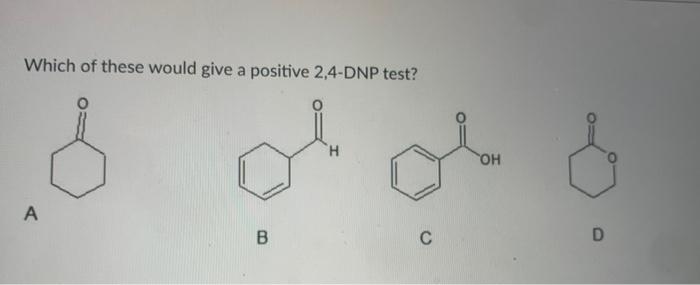Solved Which of these would give a positive 2,4-DNP test? d | Chegg.com