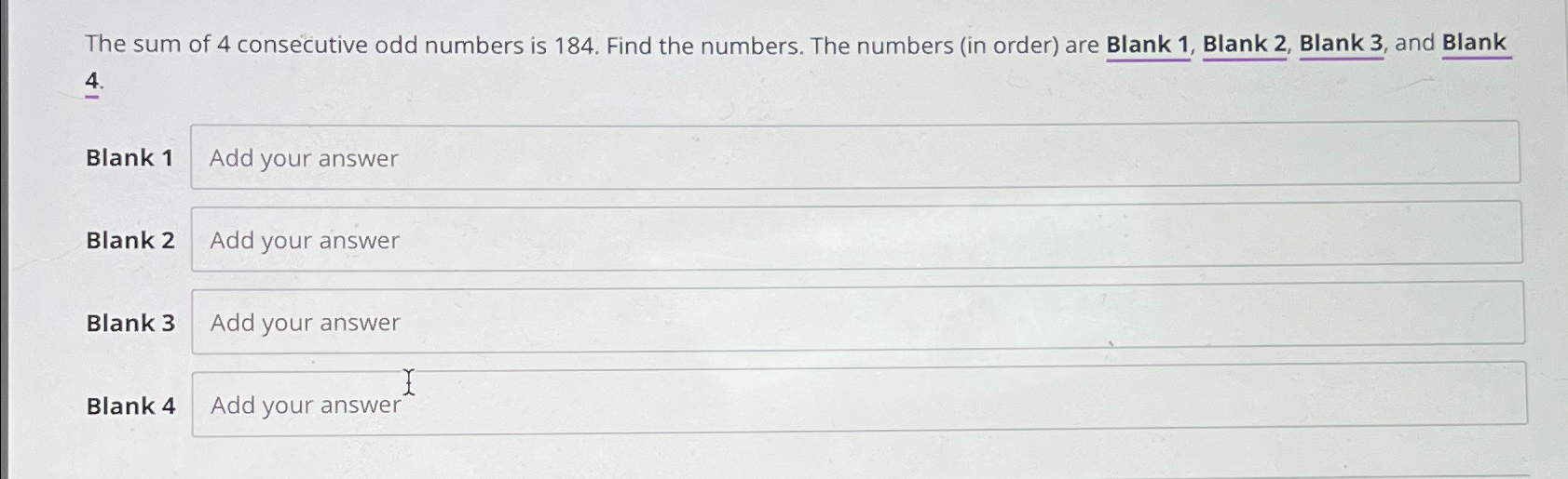 Solved The sum of 4 ﻿consecutive odd numbers is 184 . ﻿Find | Chegg.com