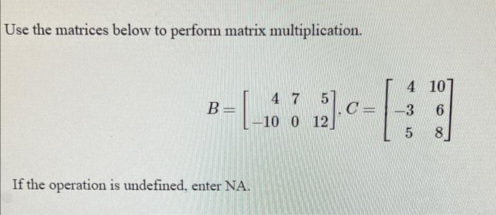 Solved Use the matrices below to perform matrix | Chegg.com