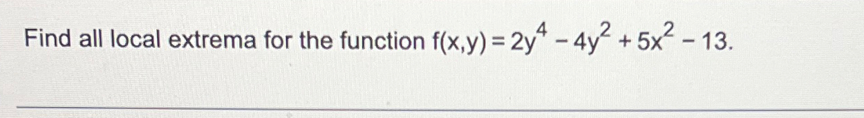 Solved Find all local extrema for the function | Chegg.com