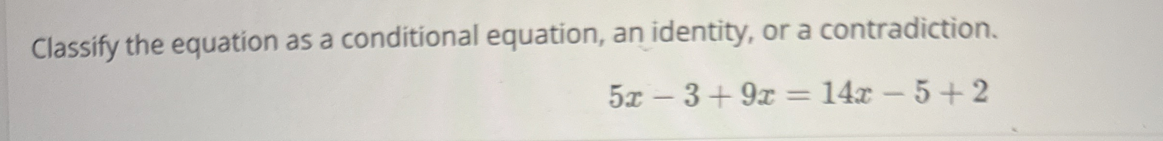 Solved Classify the equation as a conditional equation, an | Chegg.com