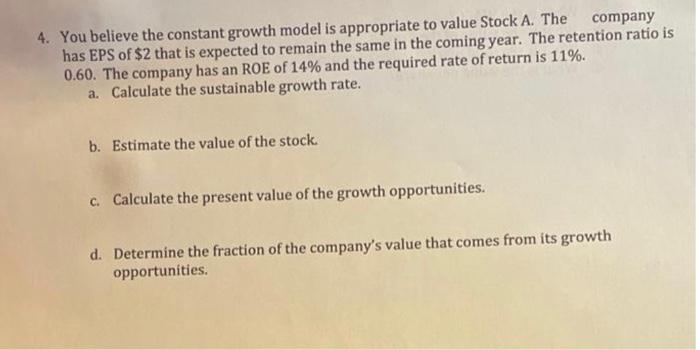 Solved 4. You believe the constant growth model is | Chegg.com