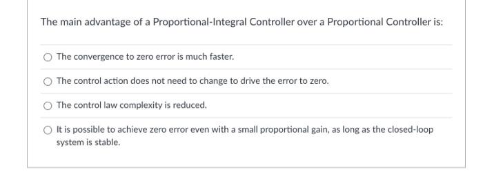 Solved The main advantage of a Proportional-Integral | Chegg.com