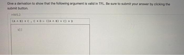 Solved Give a derivation to show that the following argument | Chegg.com