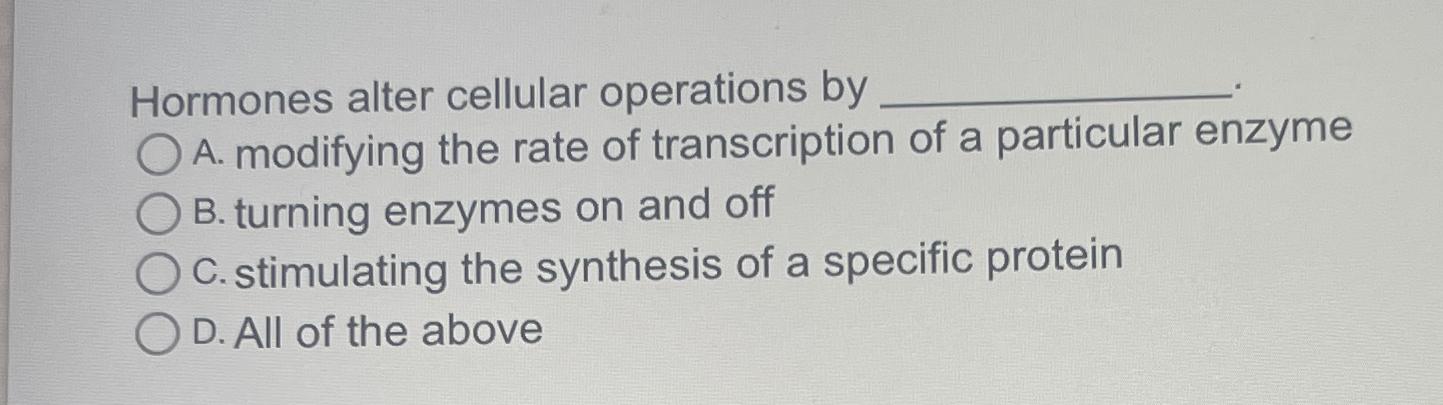 Solved Hormones alter cellular operations byA. ﻿modifying | Chegg.com