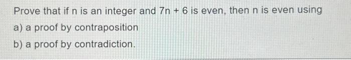 Solved Prove that if n is an integer and 7n+6 is even, then | Chegg.com