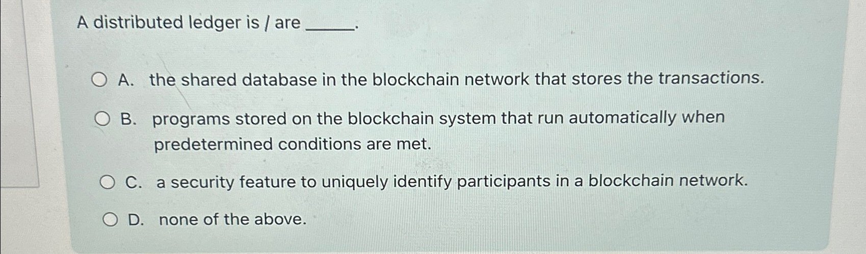 Solved A distributed ledger is / ﻿areA. ﻿the shared database | Chegg.com