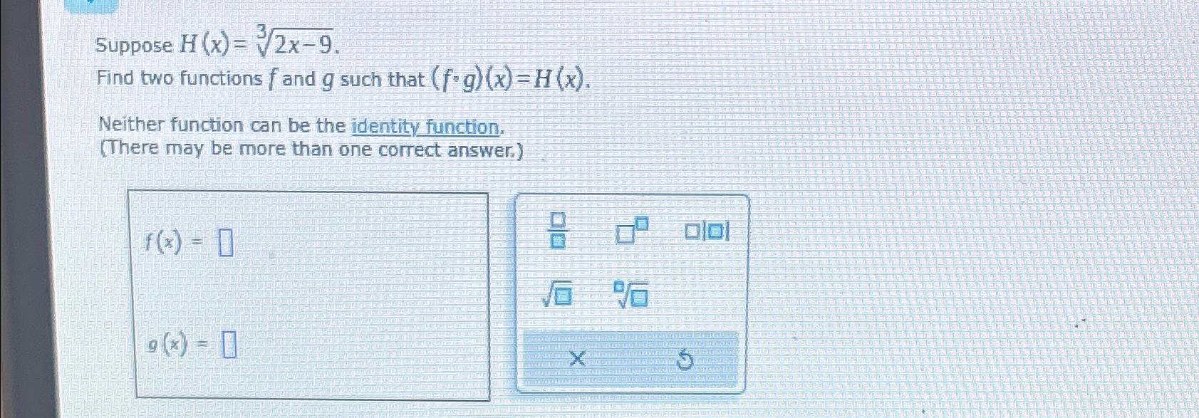 Solved Suppose H(x)=2x-93Find two functions f ﻿and g ﻿such | Chegg.com