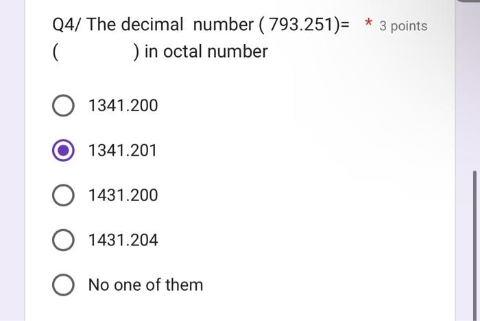 Solved Q4/ The decimal number (793.251)=∗3 points ) in octal | Chegg.com