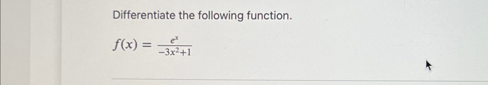 Solved Differentiate the following function.f(x)=ex-3x2+1 | Chegg.com