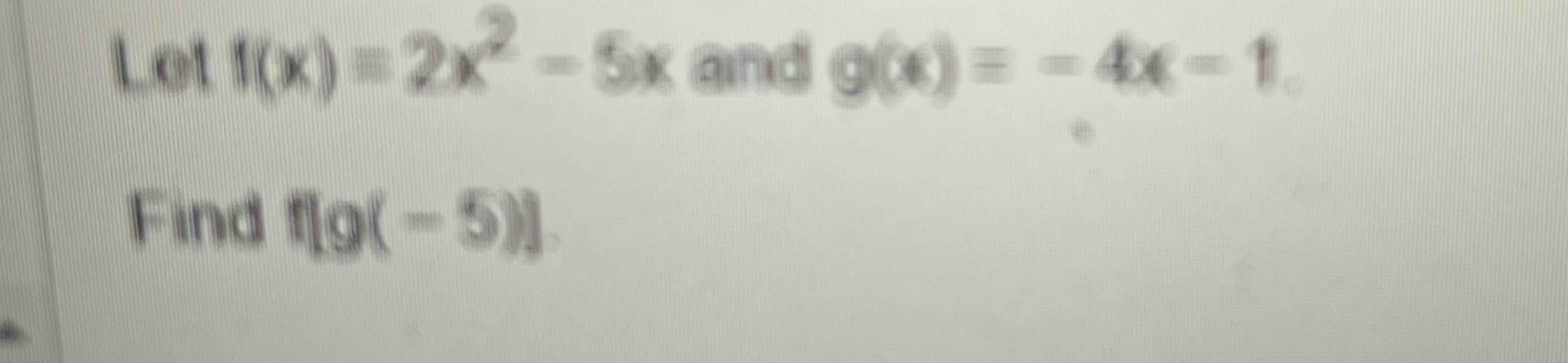 Solved Let F X 2x2 5x and G X 4x 1find F[g 5