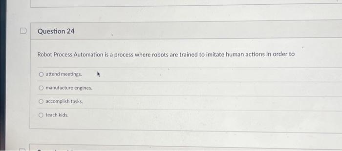Robot Process Automation is a process where robots | Chegg.com
