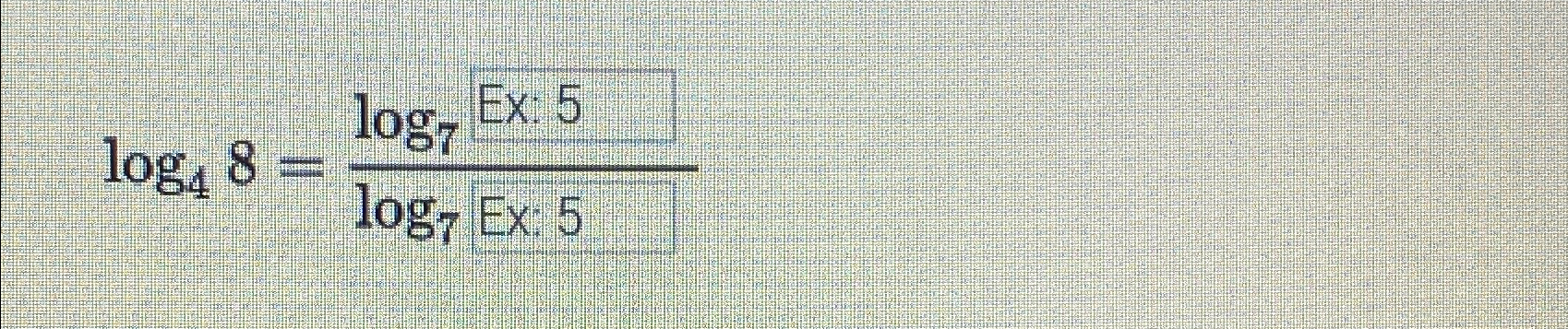 Solved log48=log7 Ex:5 log7 Ex:5 | Chegg.com
