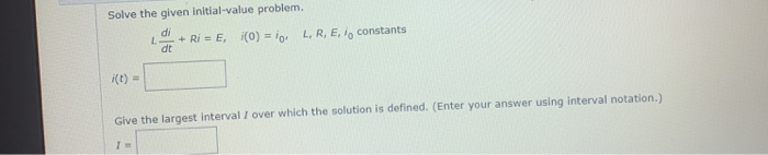 Solved Solve the given initial-value problem. di + Ri= E, | Chegg.com