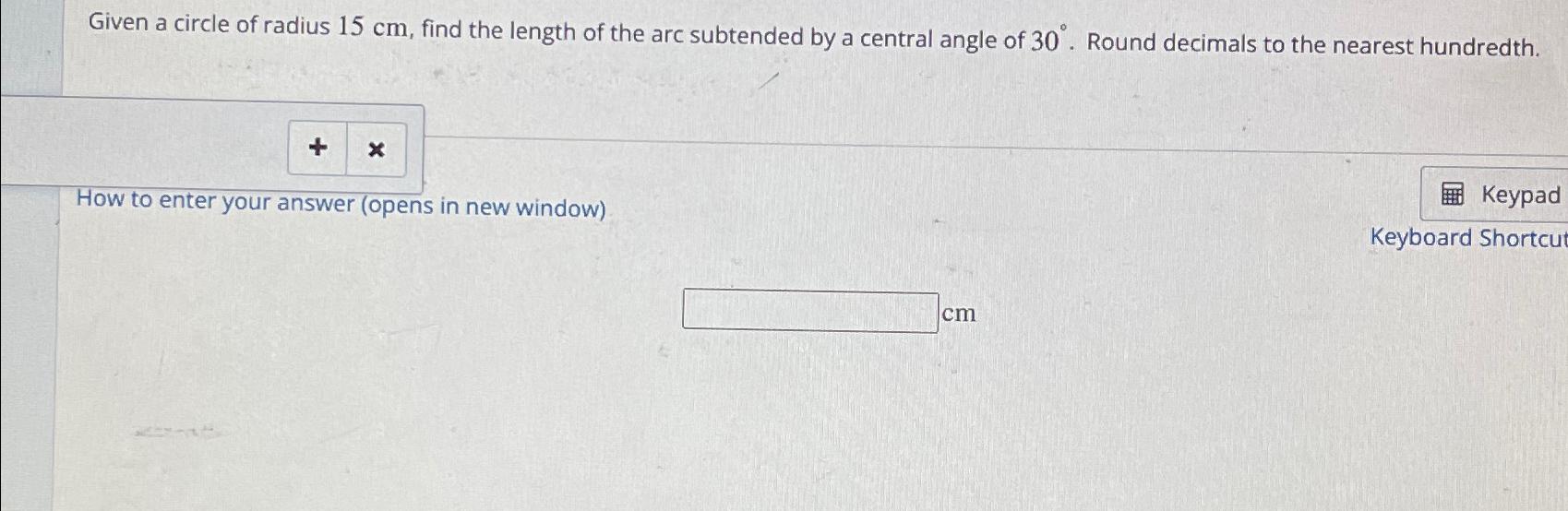 Solved Given a circle of radius 15cm, ﻿find the length of | Chegg.com