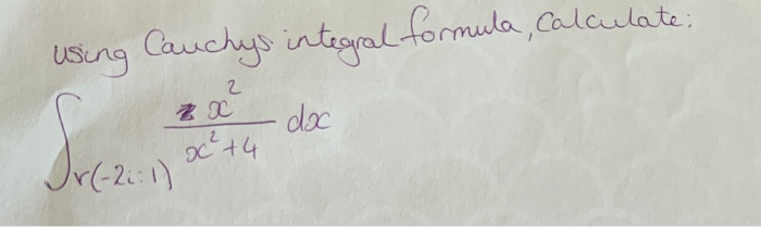 Solved using Cauchys integral formula, Calculate: 2 га dx | Chegg.com
