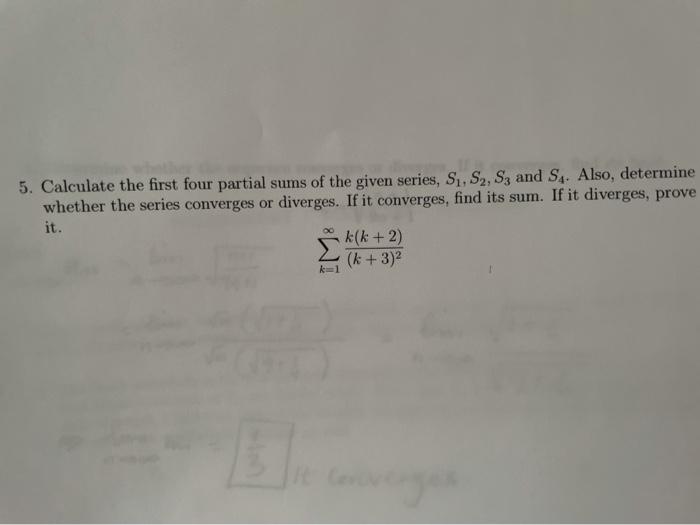 Solved 5. Calculate the first four partial sums of the given | Chegg.com