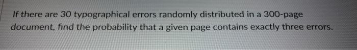 Solved If there are 30 typographical errors randomly | Chegg.com