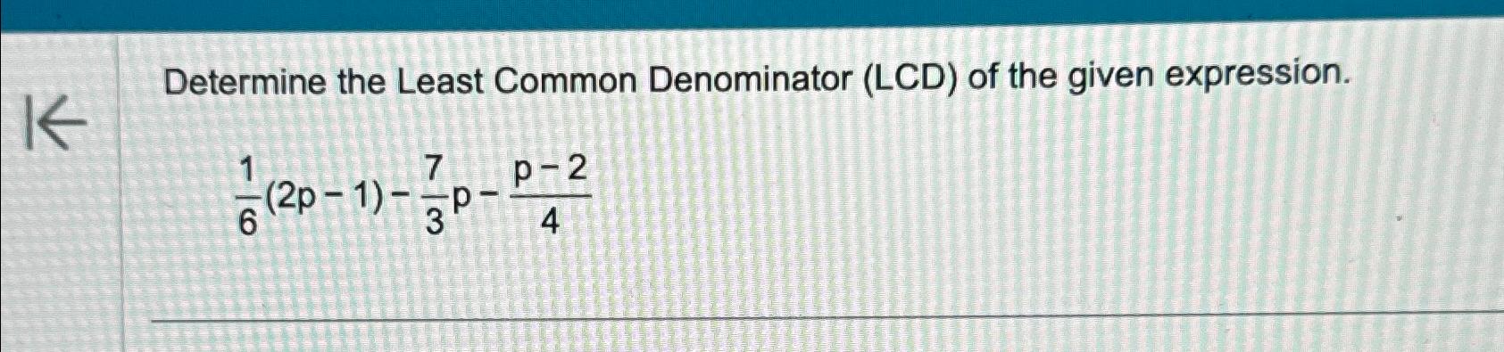 Solved Determine The Least Common Denominator Lcd ﻿of The