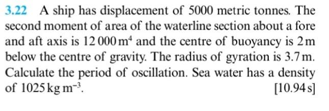 Solved 3.22 A ship has displacement of 5000 metric tonnes. | Chegg.com