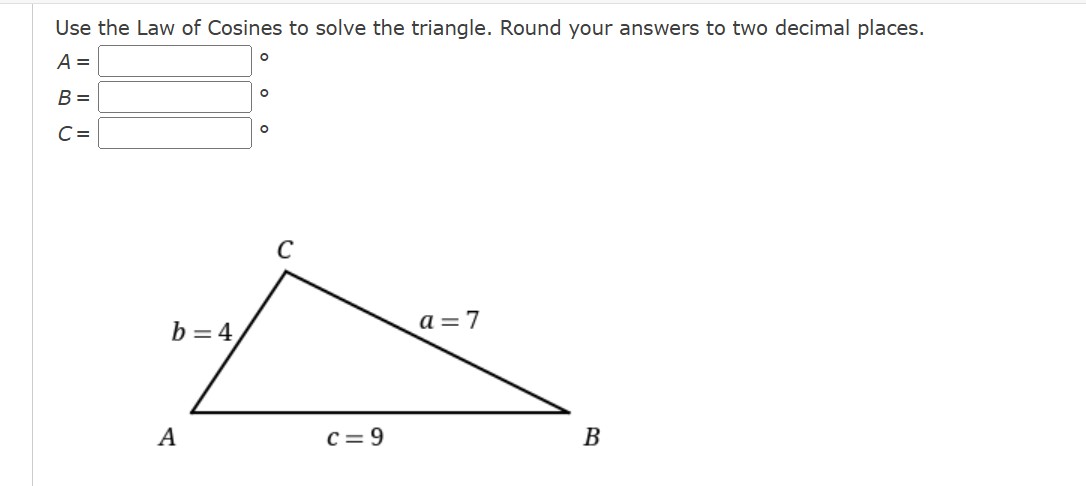 Solved Use the Law of ﻿Cosines to ﻿solve the triangle. Round | Chegg.com